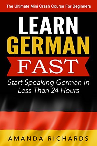 German: Learn German FAST! Start Speaking Basic German In Less Than 24 ...