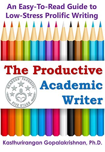 The Productive Academic Writer: An Easy-To-Read Guide to Low-Stress ...