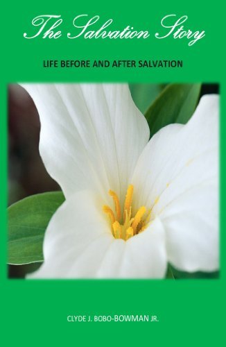 The Salvation Story: Life Before and After Salvation: What You Must ...