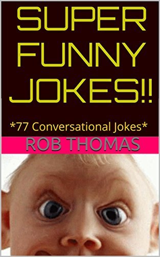SUPER FUNNY JOKES!!: *77 Conversational Jokes* by Rob Thomas | Goodreads