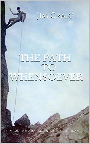The Path to Whensoever: Memoir of a RAF Mountain Rescue 'Troop' by Jim ...