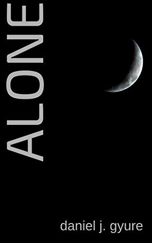 Alone by Daniel J. Gyure | Goodreads