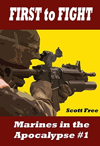 First to Fight (Marines in the Apocalypse, #1) by Scott Free | Goodreads