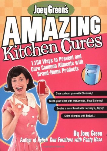 Joey Green's Amazing Kitchen Cures: 1,150 Ways to Prevent and Cure ...