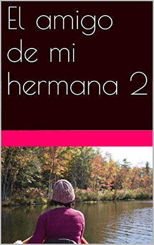 El Amigo De Mi Hermana 2 Spanish Edition By Krista E Mollet Goodreads