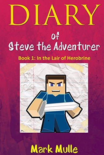 Diary of Steve the Adventurer (Book 1): In the Lair of Herobrine by ...