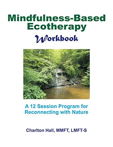 Mindfulness-Based Ecotherapy Workbook: A 12-Session Program for ...