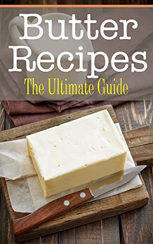 Butter Recipes: The Ultimate Guide by Johanna Davidson | Goodreads