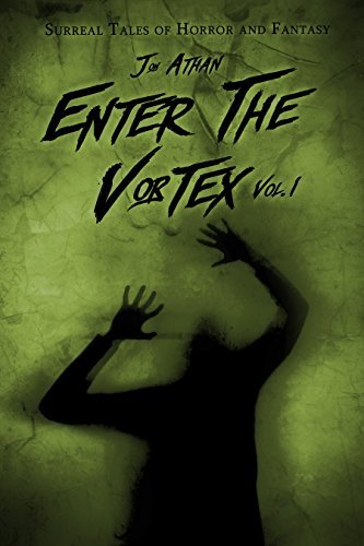 Enter The Vortex Vol. 1: Surreal Tales of Horror and Fantasy by Jon ...