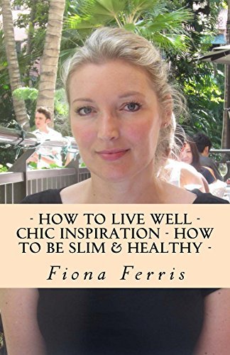 How to Live Well - Chic Inspiration - How to be Slim and Healthy by ...