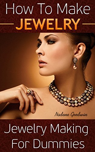 How To Make Jewelry. Jewelry Making For Dummies.: by Nadene Goodwin ...