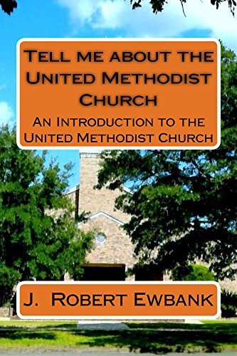 Tell Me About the United Methodist Church: An Introduction to the ...