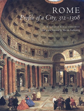 Rome Profile of a City, 312-1308 by Richard Krautheimer | Goodreads