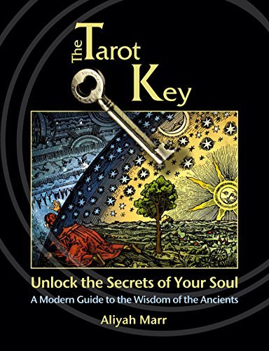 The Tarot Key, Unlock the Secrets of Your Soul: A Modern Guide to the ...