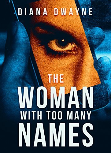 THE WOMAN with TOO MANY NAMES, Part One by Diana Dwayne | Goodreads