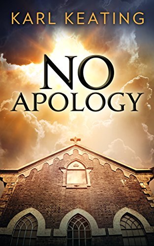 No Apology by Karl Keating | Goodreads