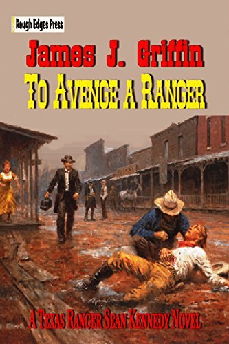 To Avenge a Ranger (Texas Ranger Sean Kennedy) by James J. Griffin ...