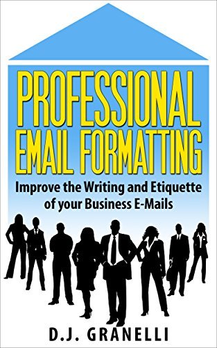 Professional Email Formatting: Improve the Writing and Etiquette of ...