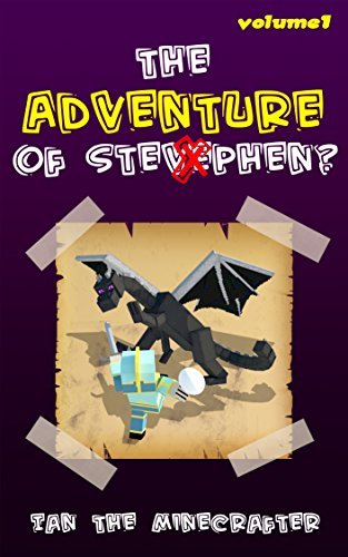 Minecraft Novel: The Adventure of Stevephen?:A (Rather Weird) Adventure ...