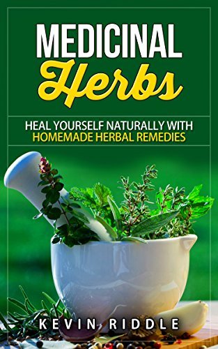 Medicinal Herbs: Heal Yourself Naturally With Homemade Herbal Remedies ...