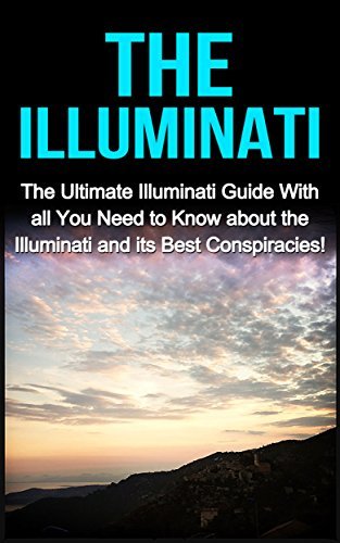 The Illuminati: The Ultimate Illuminati Guide With All You Need to Know ...