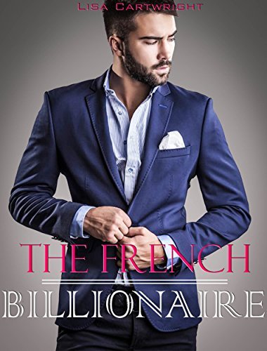 The French Billionaire by Lisa Cartwright | Goodreads