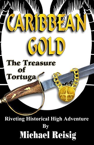 Caribbean Gold - The Treasure Of Tortuga by Michael Reisig | Goodreads
