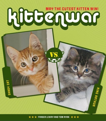 Kittenwar: May the Cutest Kitten Win! by Fraser Lewry | Goodreads