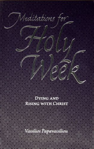 Meditations for Holy Week: Dying and Rising with Christ by Vassilios ...