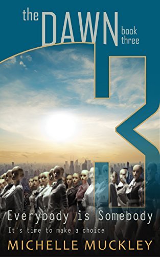 Everybody is Somebody (The Dawn, #3) by Michelle Muckley | Goodreads