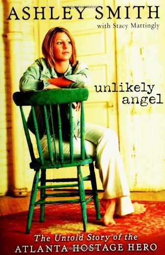 Unlikely Angel: The Untold Story of the Atlanta Hostage Hero by Ashley ...