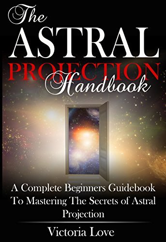 Astral Projection: Revealed! An Insider's Guide To The Art of Astral ...