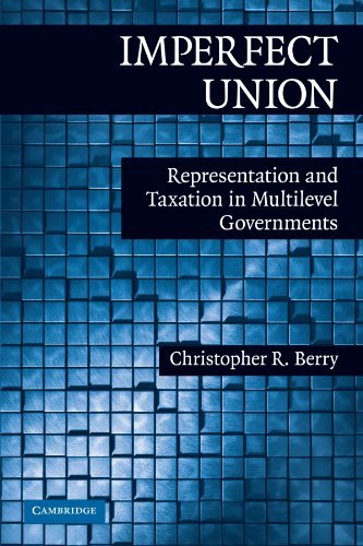 Imperfect Union: Representation and Taxation in Multilevel Governments ...