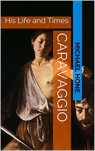 Caravaggio: His Life and Times by Michael Hone | Goodreads