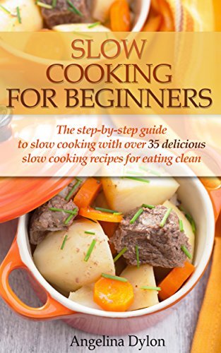 Slow Cooking For Beginners: The step-by-step guide to slow cooking with ...