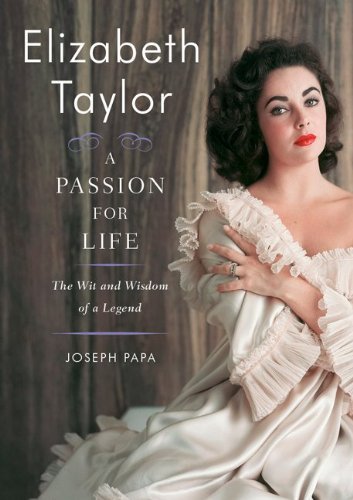 Elizabeth Taylor, A Passion for Life: The Wit and Wisdom of a Legend by ...