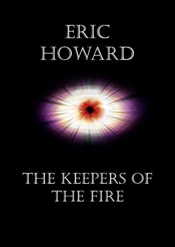 The Keepers of the Fire (The Keepers Trilogy Book 2) by Eric Howard ...