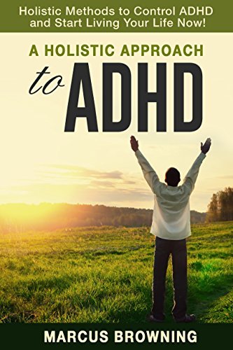 A Holistic Approach to ADHD: Holistic Methods to Control ADHD and Start ...