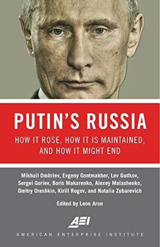 Putin's Russia: How It Rose, How It Is Maintained, and How It Might End ...