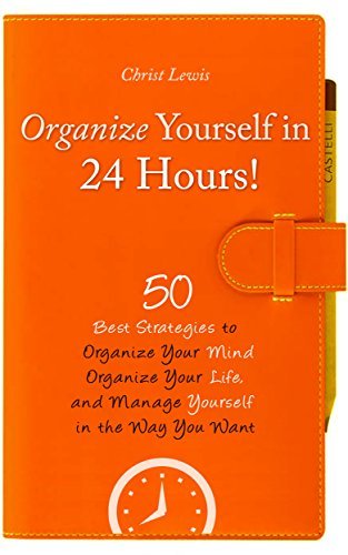 Organize Yourself: 50 Best Strategies to Organize Your Life, Organize ...