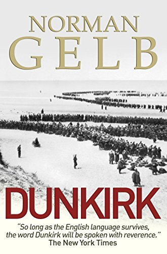 Dunkirk: The Complete Story of the First Step in the Defeat of Hitler ...