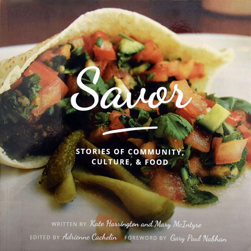Savor: Stories of Community, Culture and Food by Kate Harrington ...