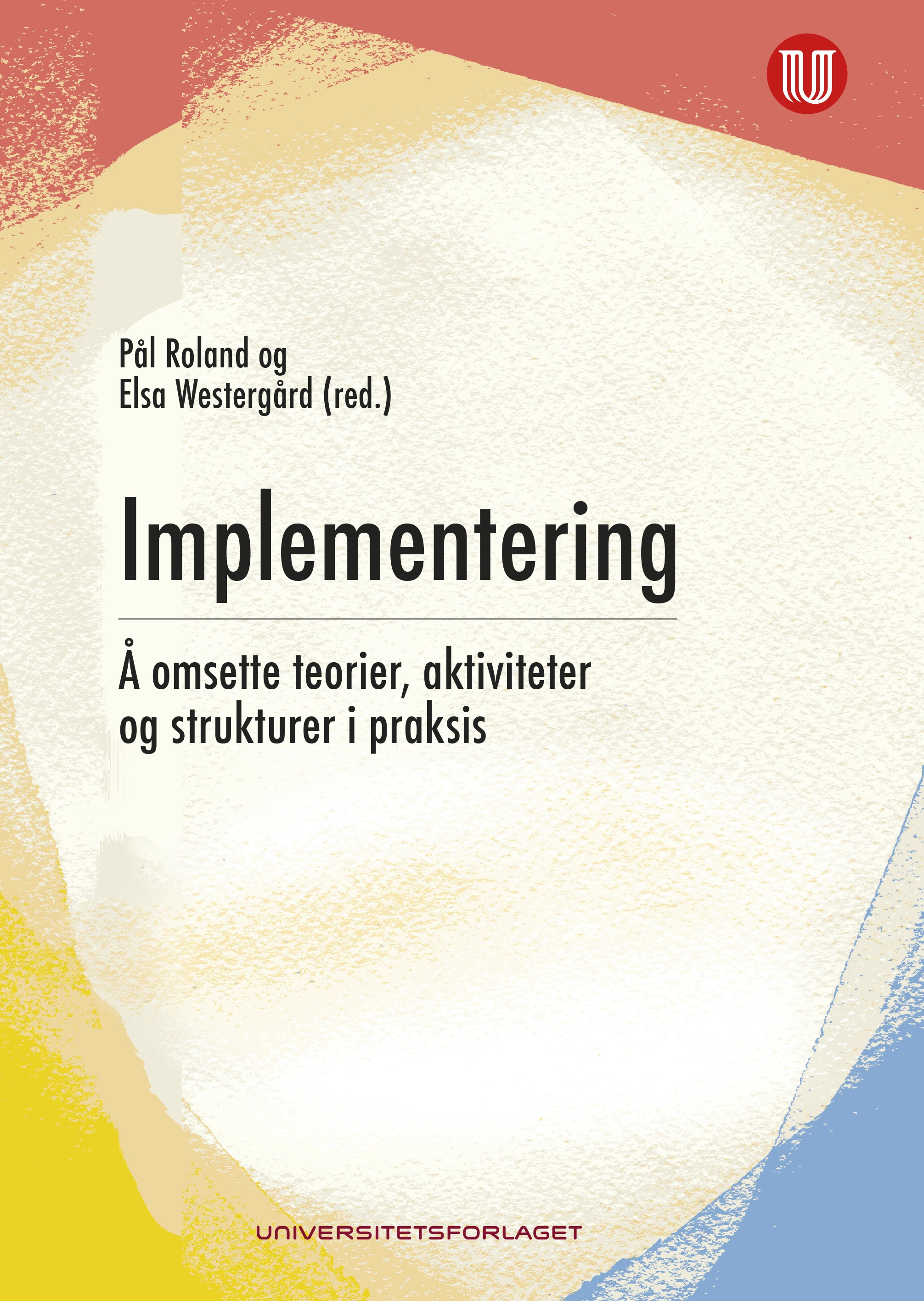 Implementering - å omsette teorier, aktiviteter og strukturer i praksis ...