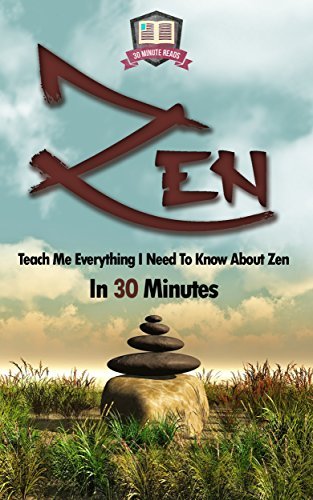 Zen: Teach Me Everything I Need To Know About Zen In 30 Minutes by 30 ...
