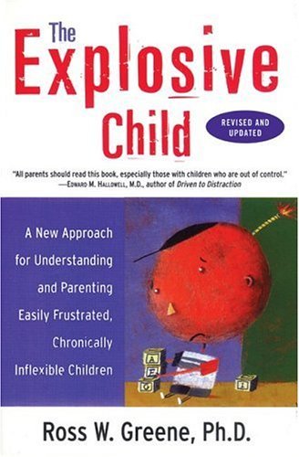 The Explosive Child: A New Approach For Understanding And Parenting ...