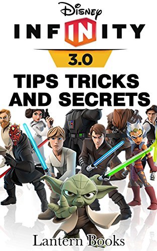 Disney Infinity: 3.0 - Tips, Tricks, and Secrets by Lantern Books ...