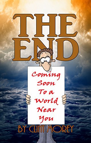 The End: Coming soon to a world near you! by Clint Morey | Goodreads
