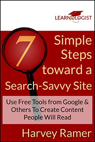 SEO: 7 Simple Steps toward a Search-Savvy Site: Use Free and Easy SEO ...