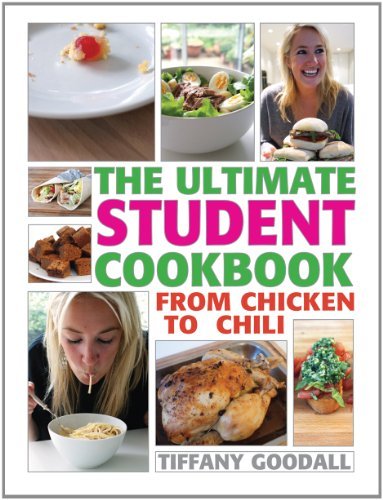 The Ultimate Student Cookbook: From Chicken to Chili by Tiffany Goodall ...
