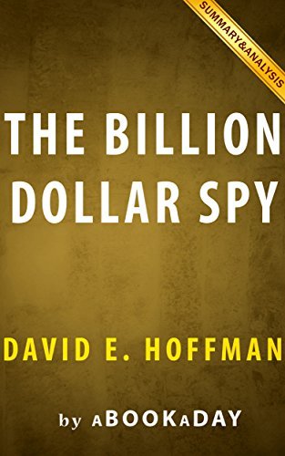 Summary of The Billion Dollar Spy: A True Story of Cold War Espionage and Betrayal by David E ...